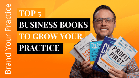 Top 5 Business Books To Grow Your Practice - Brand Your Practice