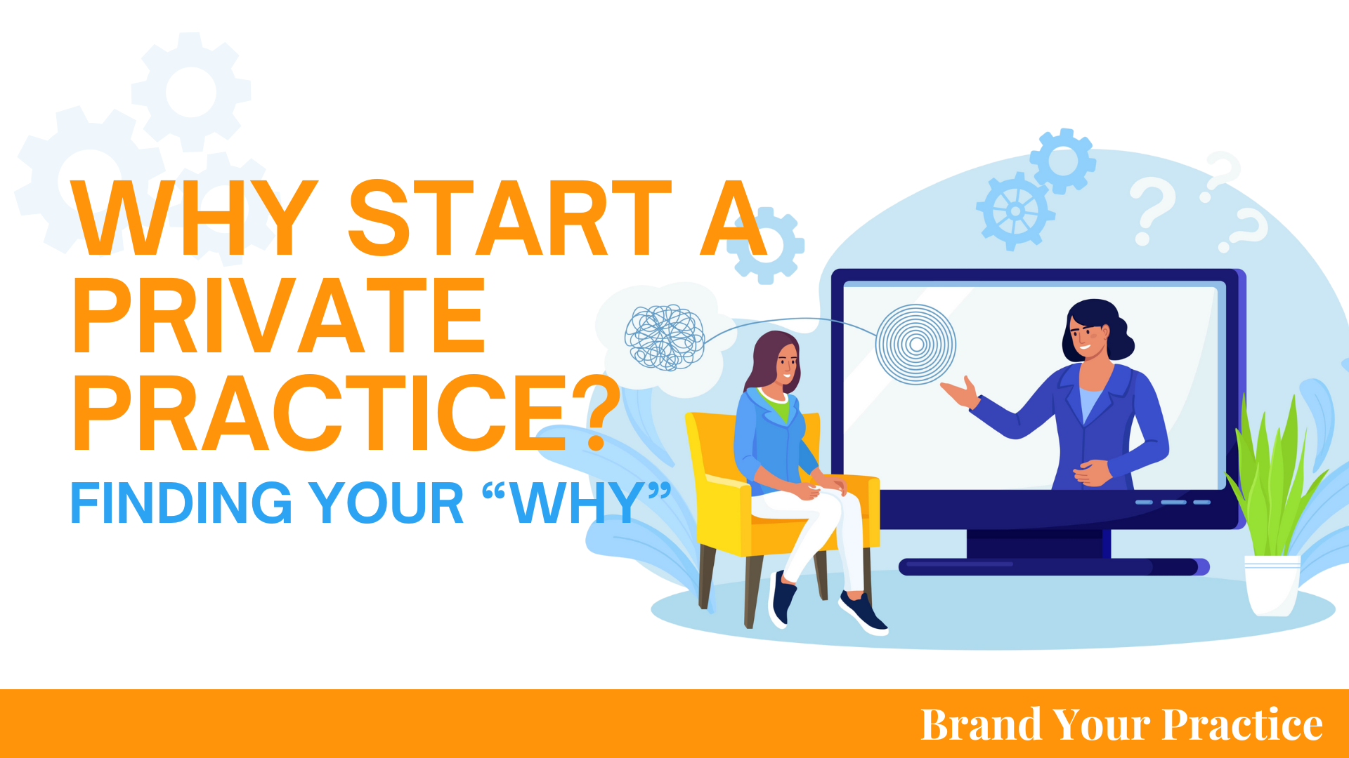 Why Start a Private Practice? Finding Your “Why” - Brand Your Practice