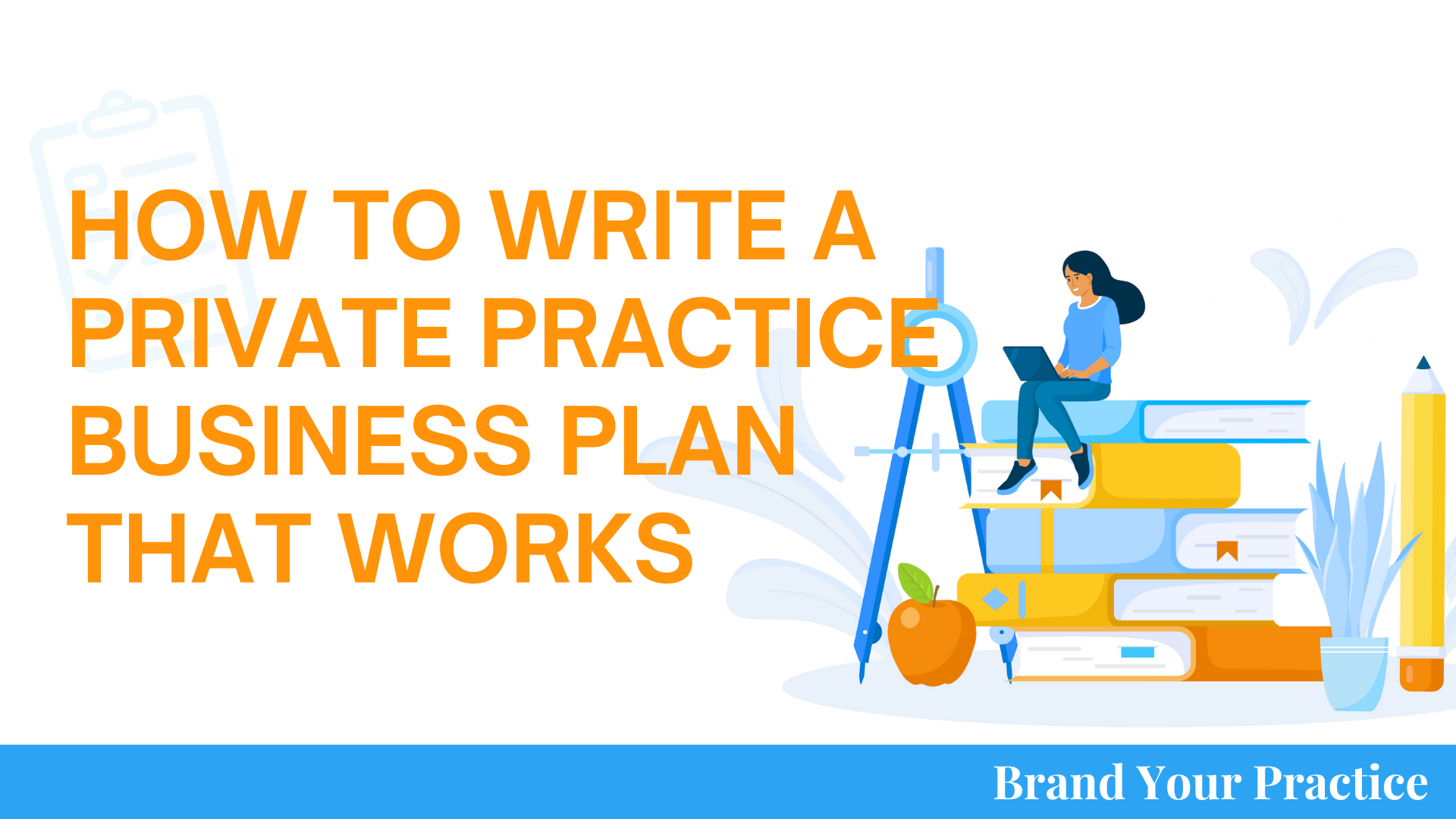 How to Write a Private Practice Business Plan That Works - Brand Your ...