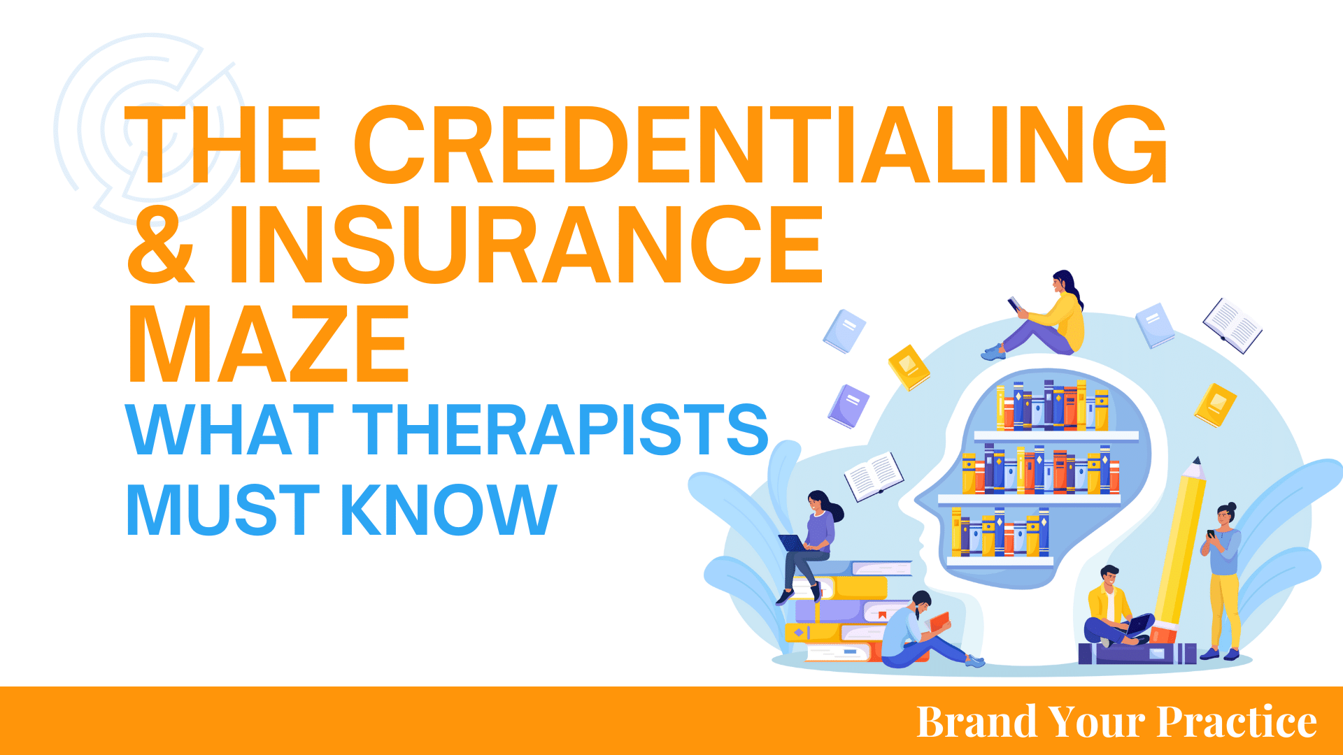 The Credentialing & Insurance Maze: What Therapists Must Know - Brand ...